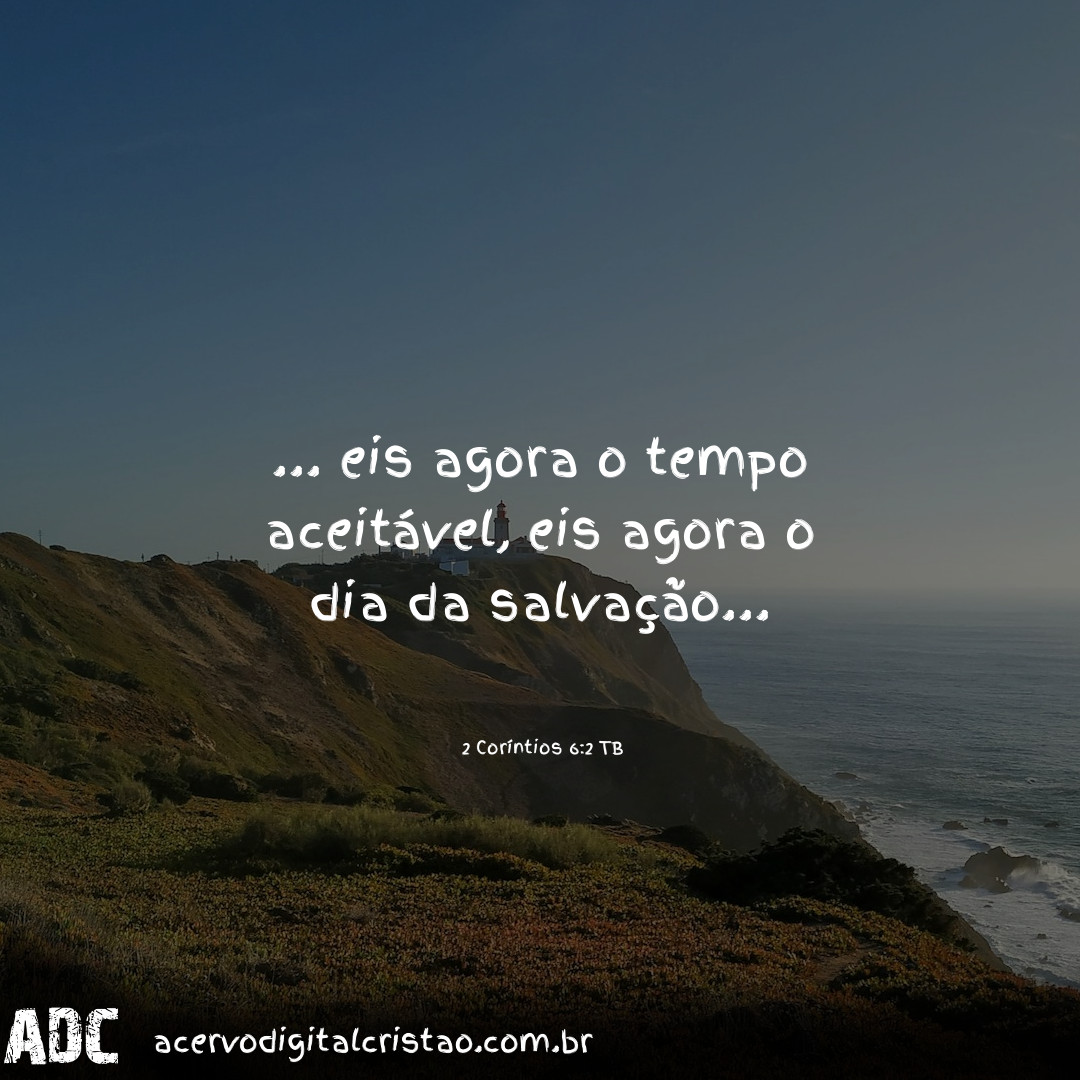 Eis agora o tempo aceitável | Acervo Digital Cristão