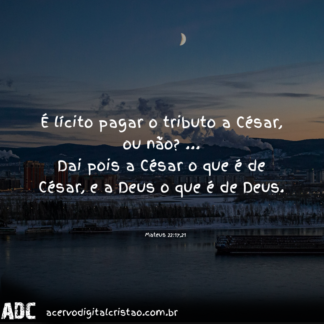 “Dai a Deus o que é de Deus” | Acervo Digital Cristão